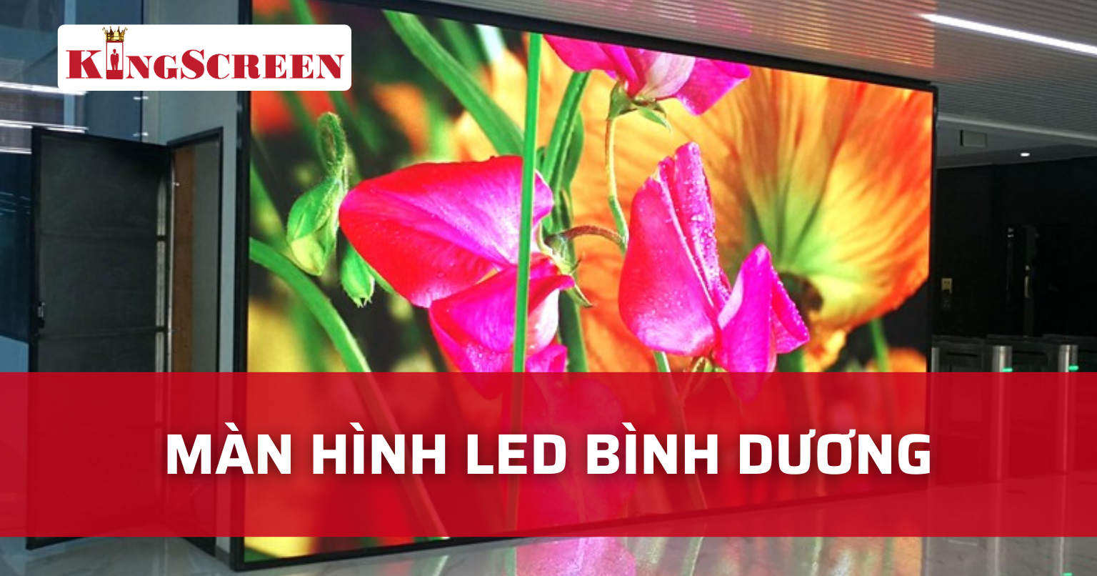 Màn Hình LED Bình Dương: Giải Pháp Hiện Đại Cho Bạn