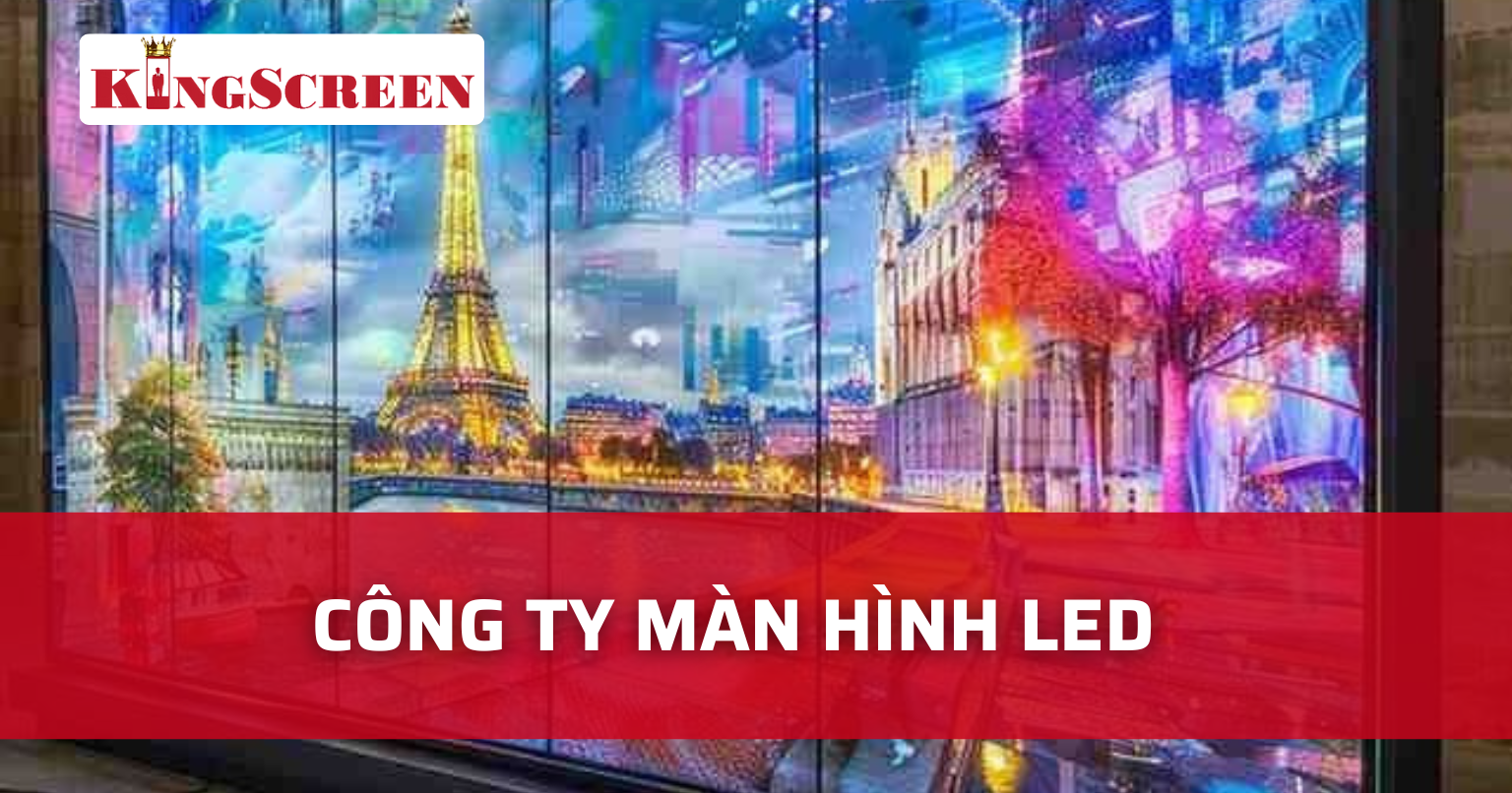 Công Ty Màn Hình Led - Giải Pháp Công Nghệ Dẫn Đầu